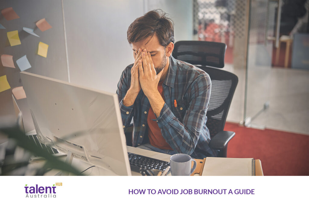 How to Avoid Job Burnout: A Guide - Talent Hub Australia
