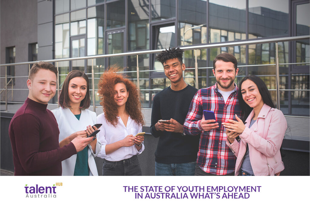 The State of Youth Employment in Australia: What’s Ahead - Talent Hub ...