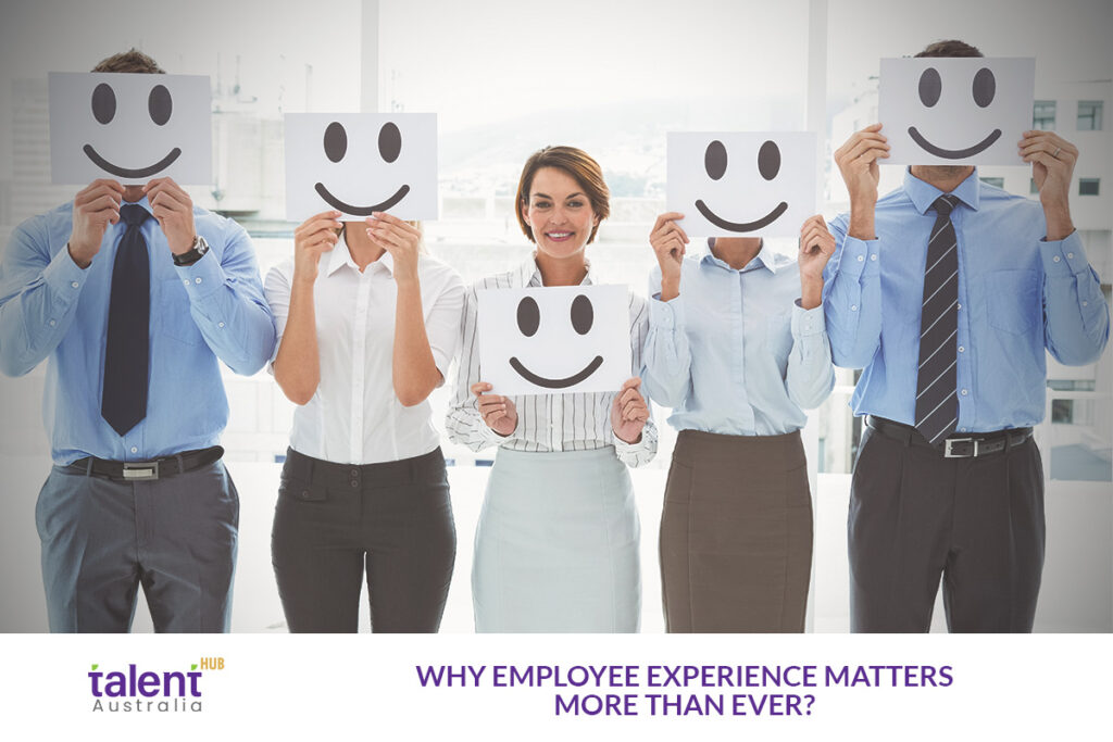 Employee Experience Matters More Than Ever - Talent Hub Australia