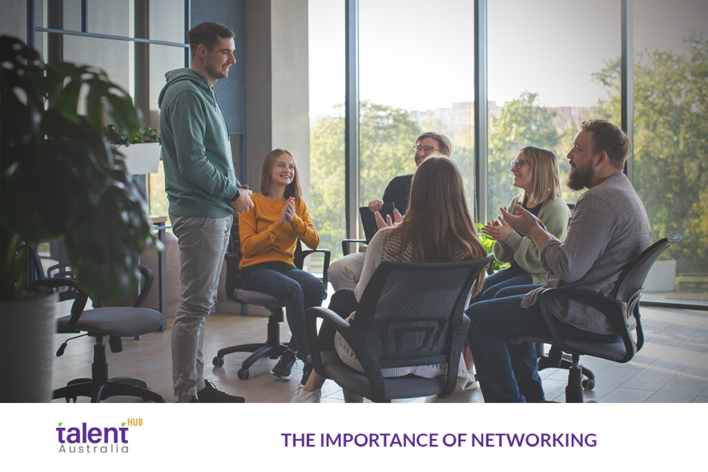 The Importance of Networking: Why It Matter - Talent Hub Australia